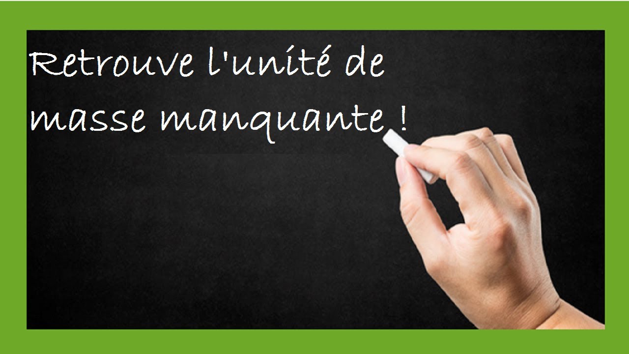 | Vidéo 06 | Conversion de masse | Retrouve l'unité de masse manquante ...