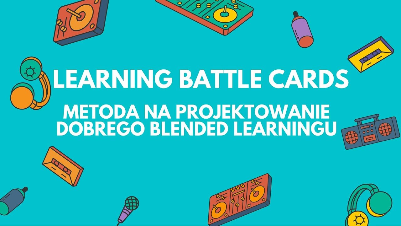 Jak zaprojektować Blended Learning? Learning Battle Cards, Sławek Łais ...