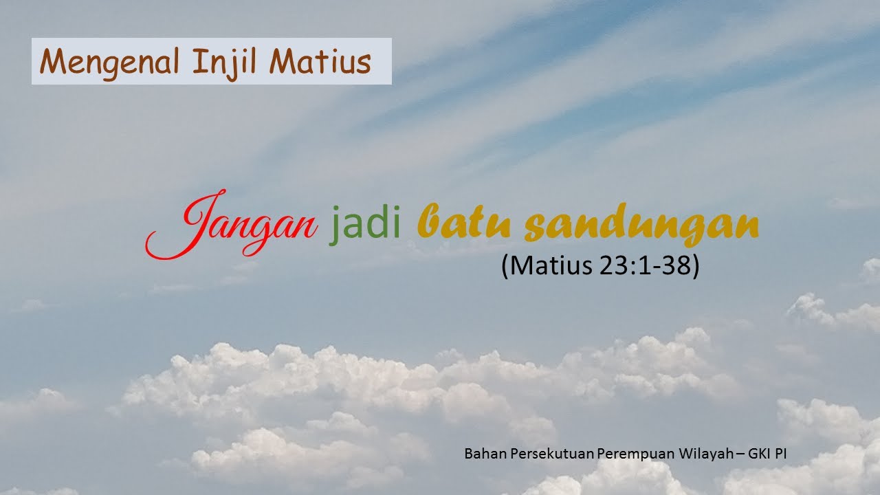 [BELAJAR] JANGAN JADI BATU SANDUNGAN - MATIUS 23:1-38 - YouTube