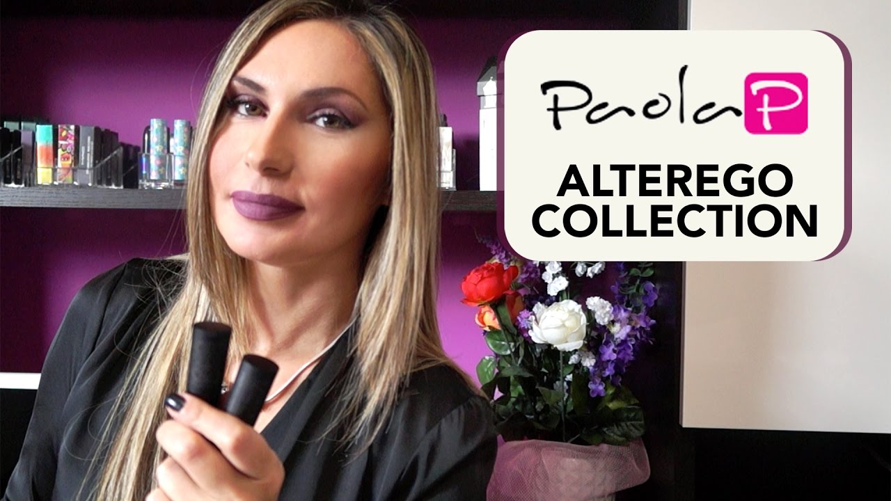 PaolaP | I rossetti della ALTEREGO COLLECTION || LadyGlow - YouTube