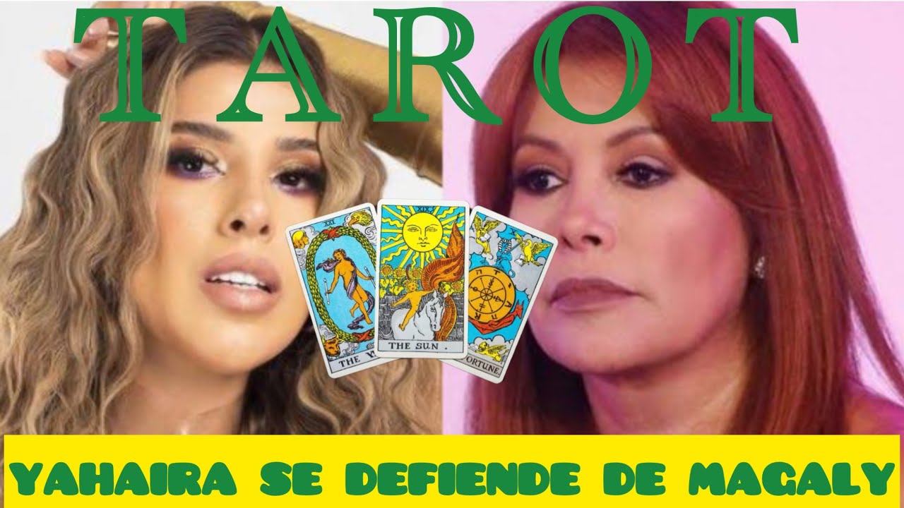 TAROT : YAHIRA SE DEFIENDE DE MAGALY - YouTube