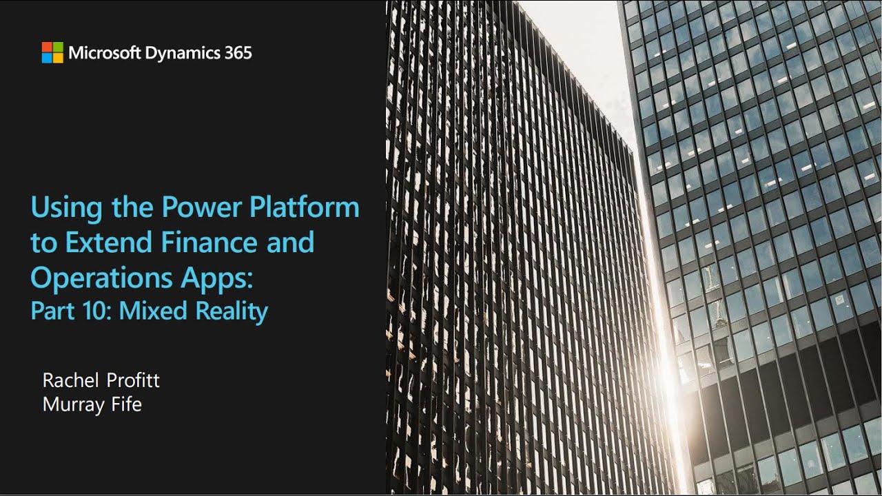 Using the Power Platform to Extend Finance and Operations Apps Part 10 Mixed Reality - TechTalk ...