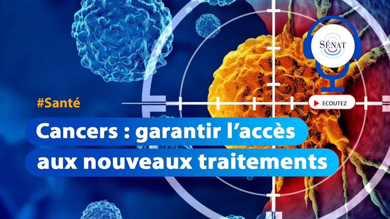 [Podcast] Cancers – Garantir l’accès aux nouveaux traitements - YouTube