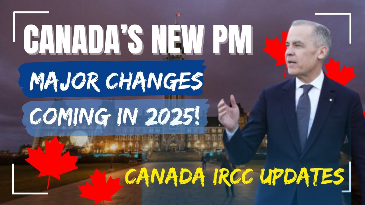 Canada’s New PM Major Changes Coming in 2025! Canada IRCC Updates - YouTube