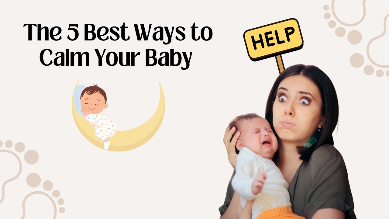 The 5 Best Ways to Calm Your Baby | #12 - YouTube
