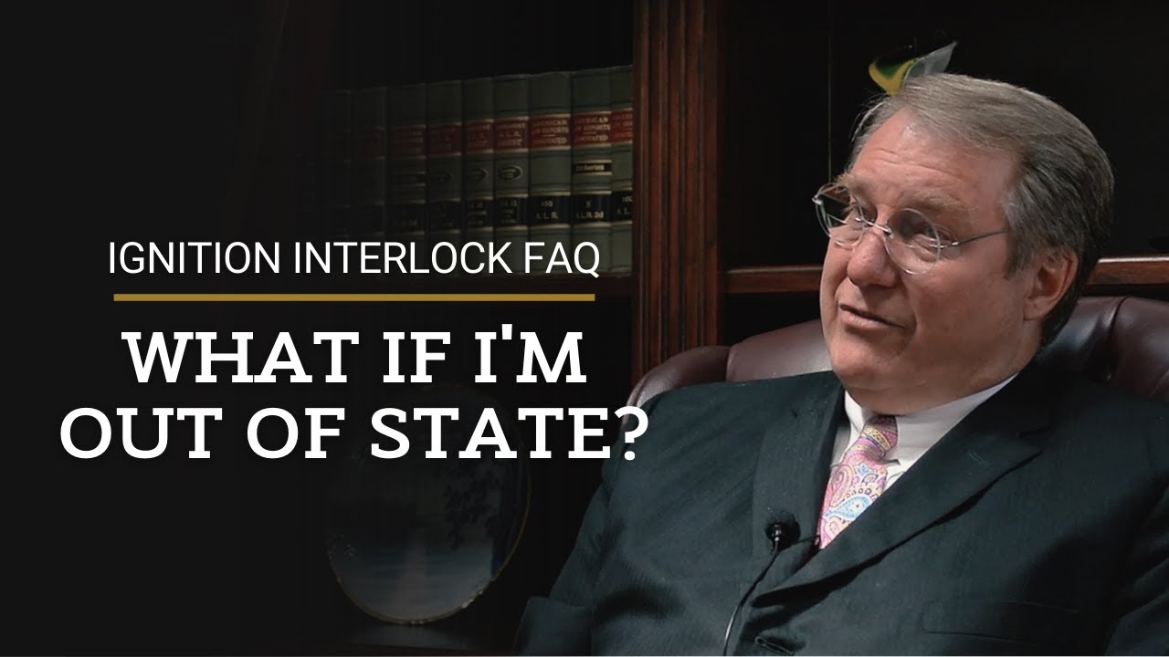 What If I’m Out of State and Get an Ignition Interlock Requirement in ...