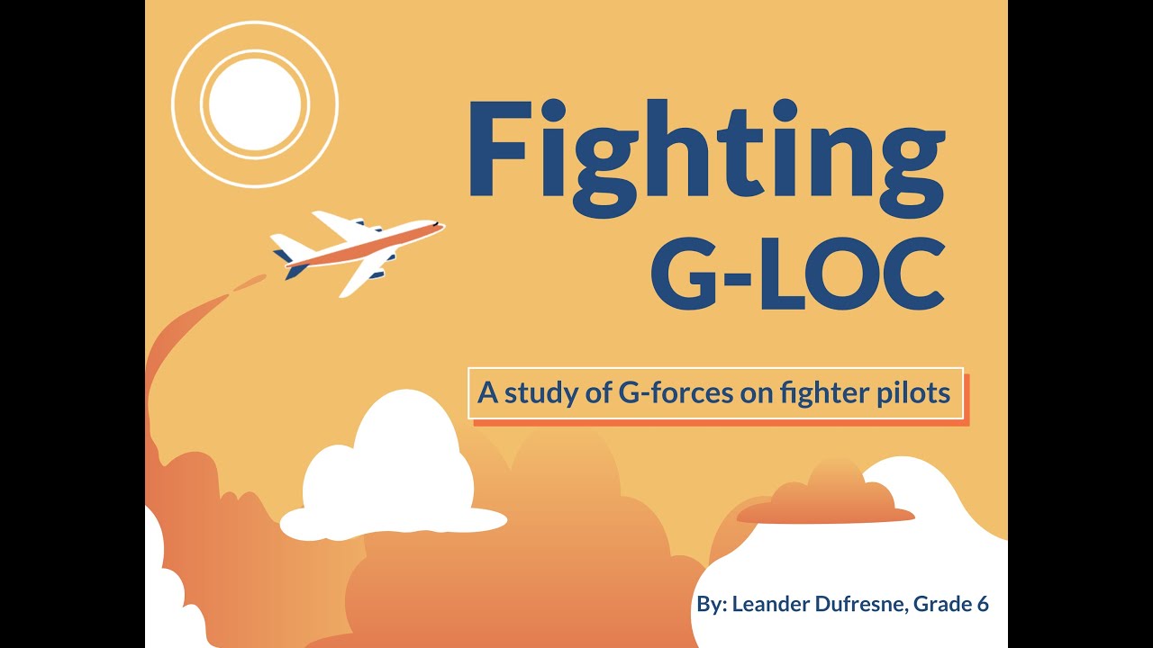 Science Fair Presentation: Fighting G-LOC - A study of G-forces on ...