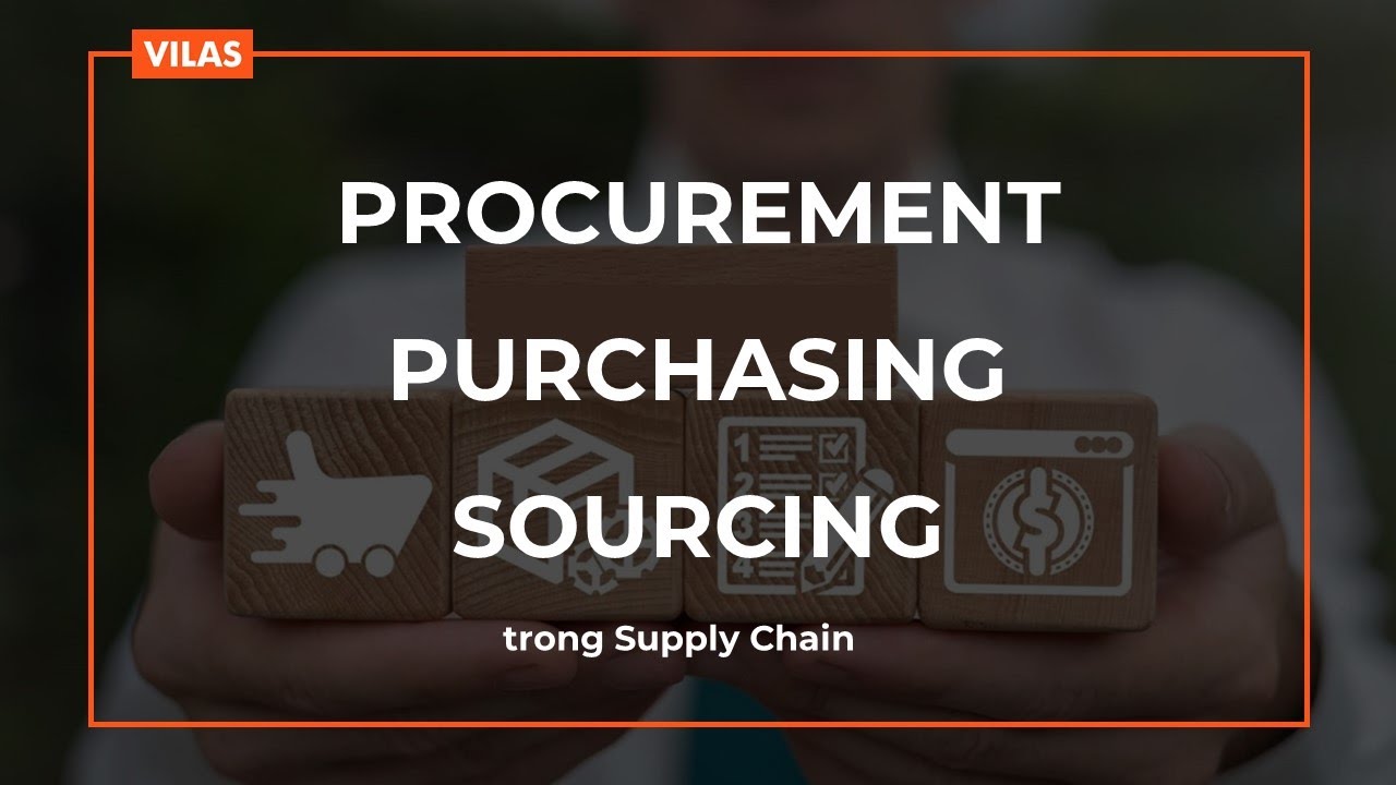 Procurement trong Logistics: Khám phá Chìa Khóa thành công trong Quản ...