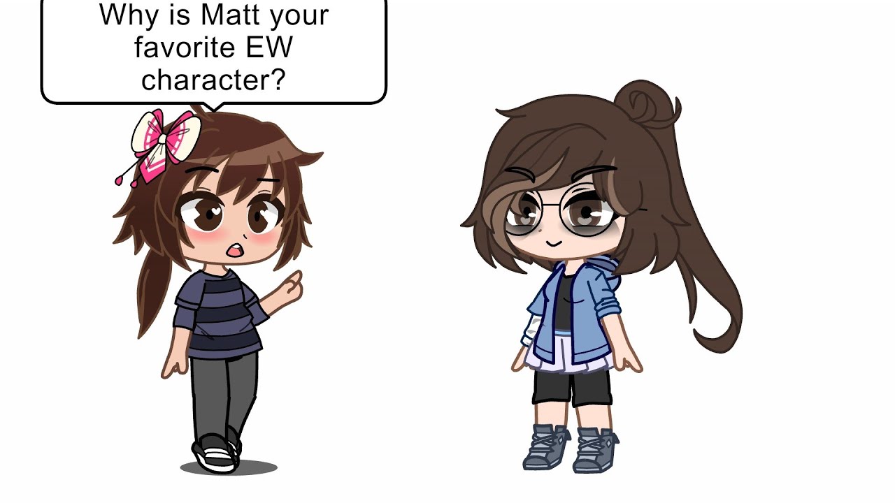 Why is Matt your favorite EW character? - YouTube