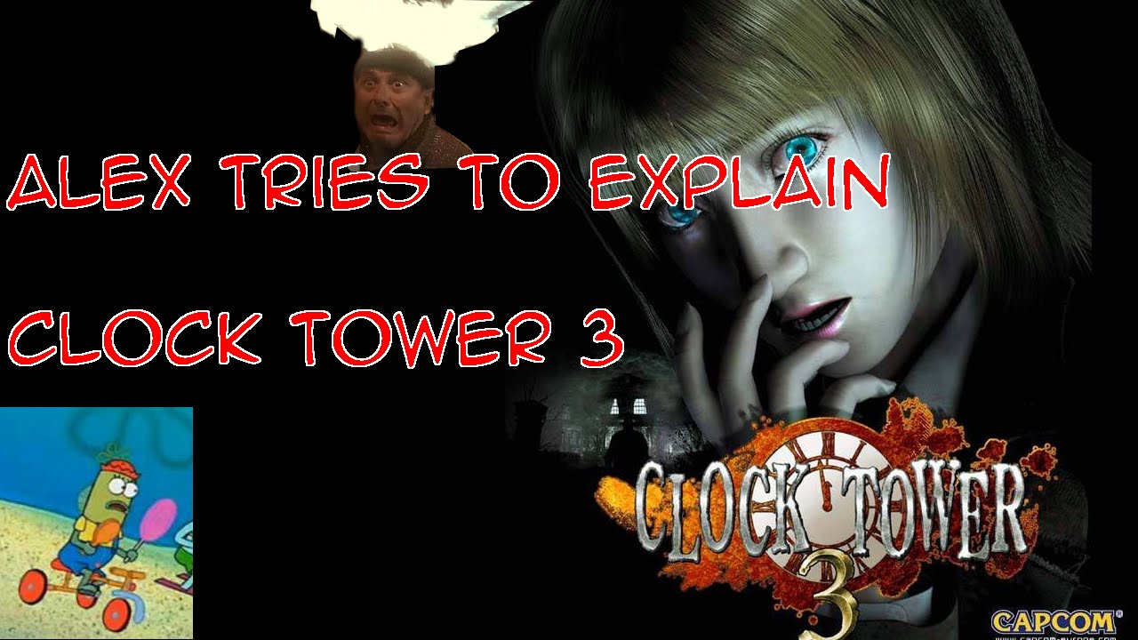 Alex Tries To Explain Clock Tower 3 YouTube alex-tries-to-explain-clock-tower-3-youtube