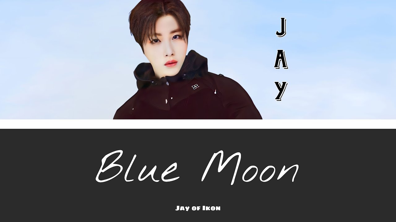 Jay of Ikon 김진환 'BLUE MOON' lyrics ~Miss Queen Silvi - YouTube