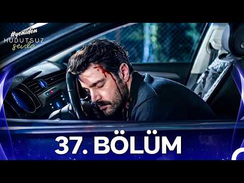 Hudutsuz Sevda 37. Bölüm