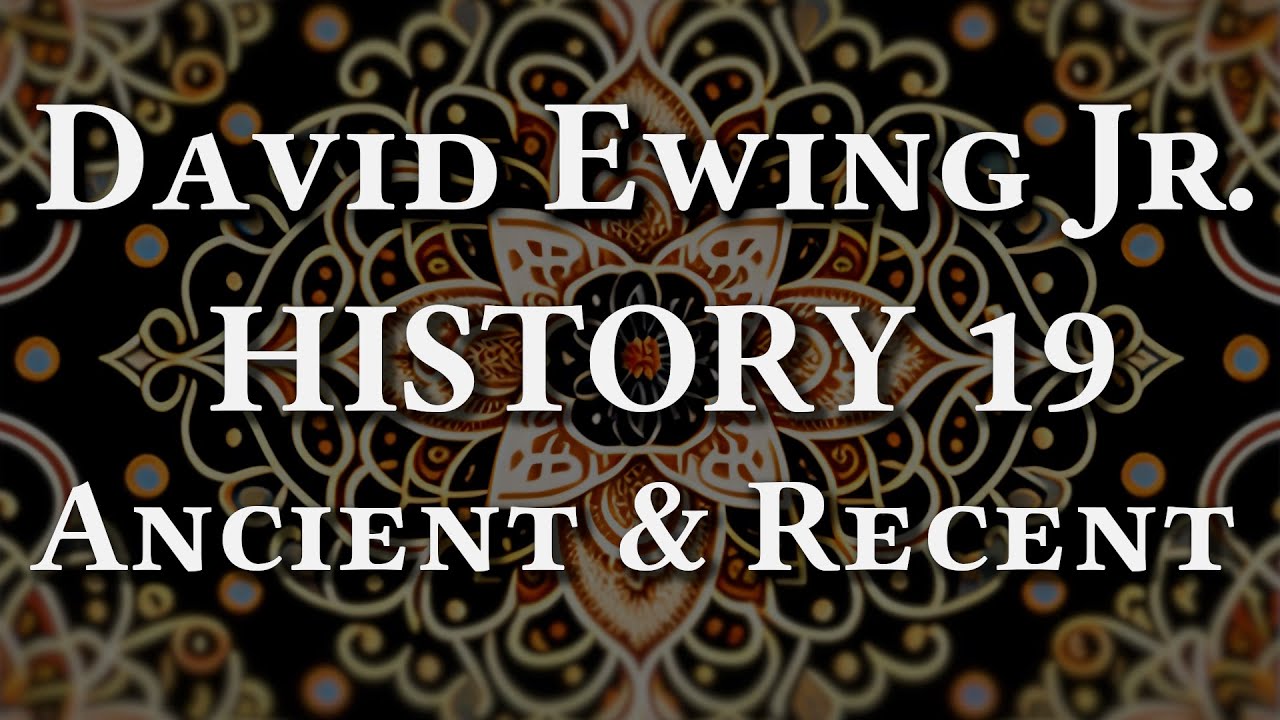 History 19 - Ancient & Recent (David Ewing Jr.) - YouTube