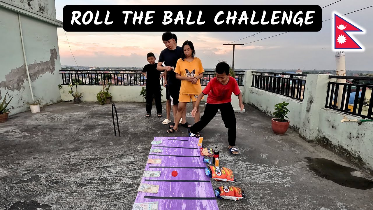 Roll The Ball Challenge to Win Cash & Snacks 😃🇳🇵 - YouTube