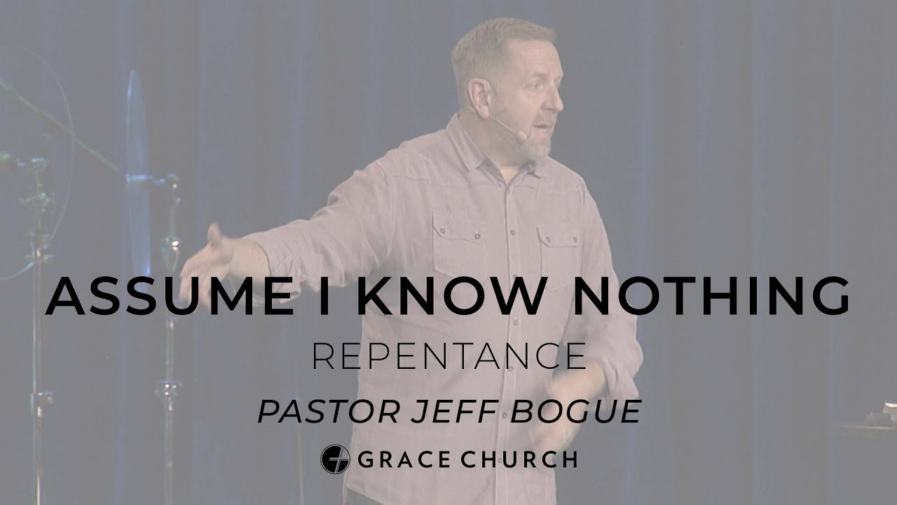 Assume I Know Nothing - Repentance - YouTube