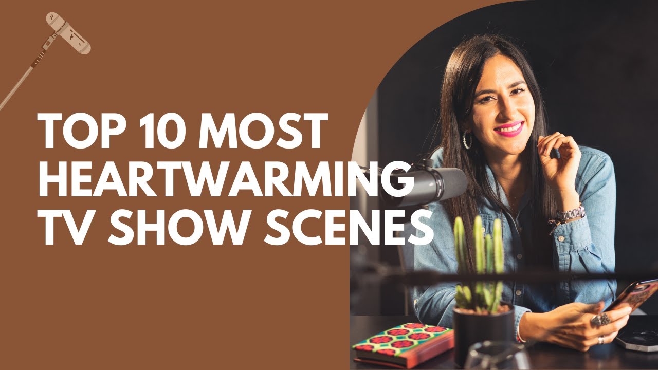 Top 10 Most Heartwarming TV Show Scenes - YouTube