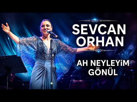 Sevcan Orhan - Ah Neyleyim Gönül