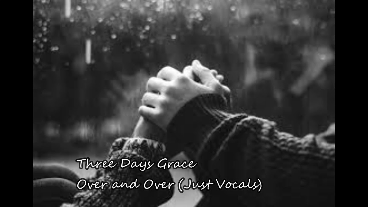 over and over - three Days Grace (just vocals) - YouTube
