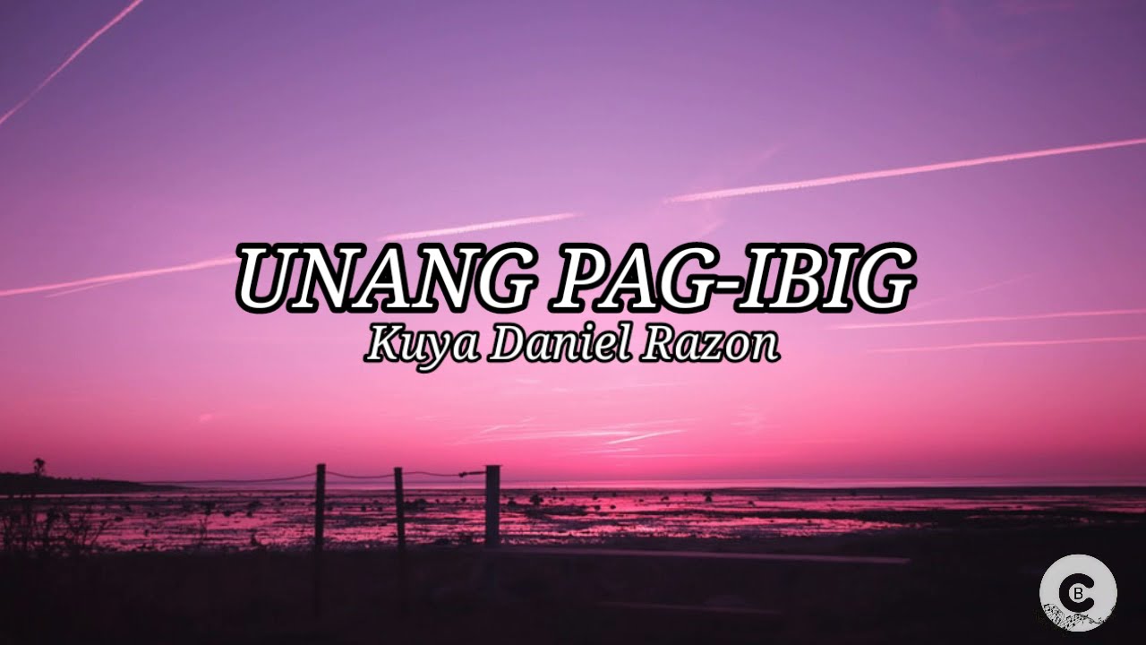 UNANG PAG-IBIG - Kuya Daniel Razon (Lyrics) - YouTube