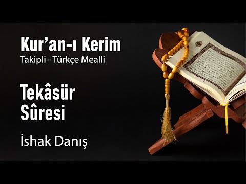 102 Tekâsür Suresi - İshak Danış