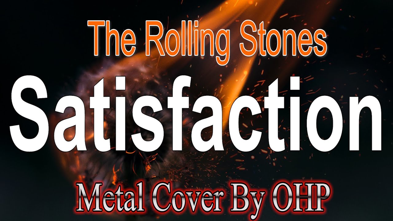 (I Can't Get No) Satisfaction - The Rolling Stones (METAL Cover By OHP ...