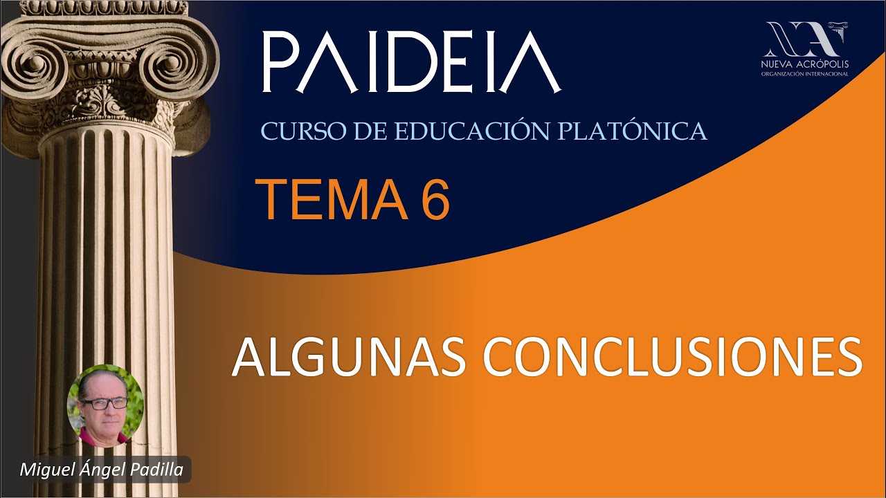 PAIDEIA -6- Algunas conclusiones de la educación según Platón. CURSO DE ...