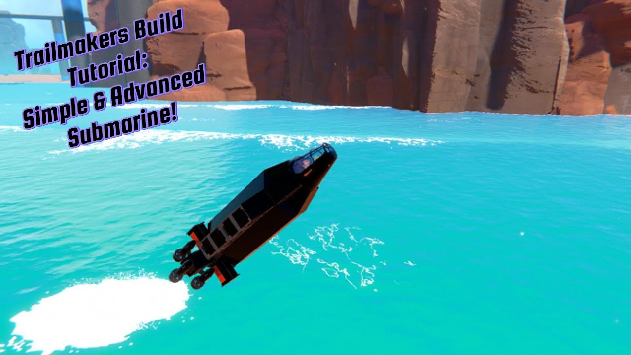 Trailmakers Build Tutorial: Simple & Advanced Submarine - YouTube