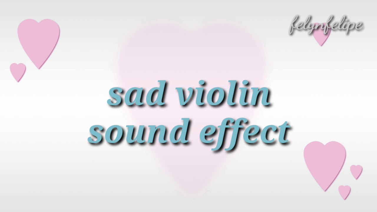 SAD VIOLIN SOUND EFFECTS by felynfelipe - YouTube