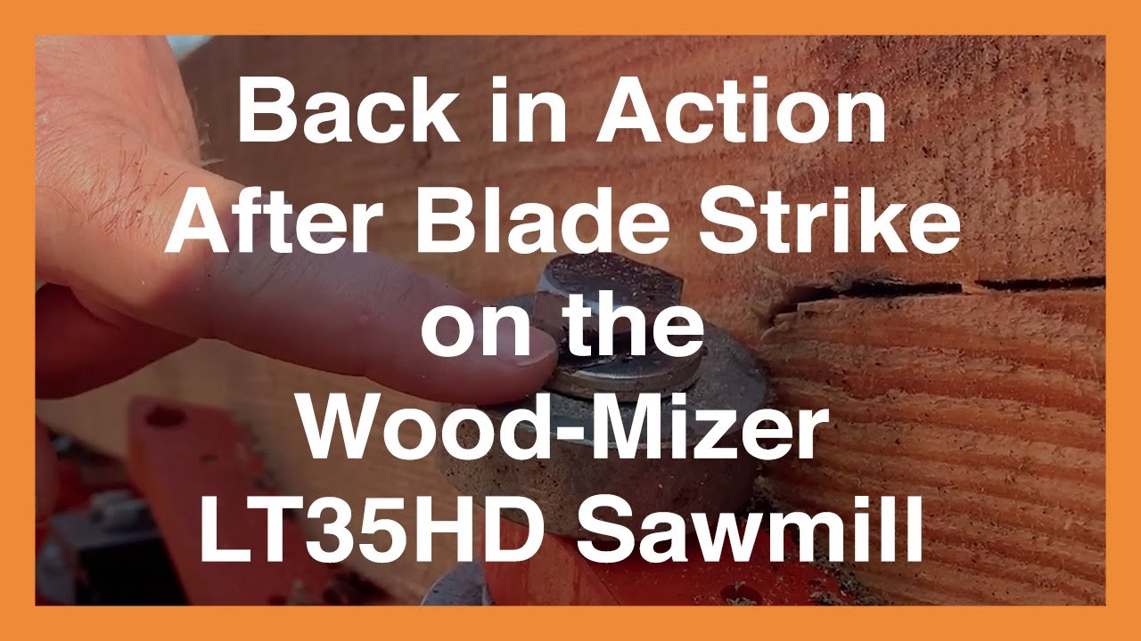 #50 Back in Action After a Blade Strike on the Wood Mizer LT35HD ...