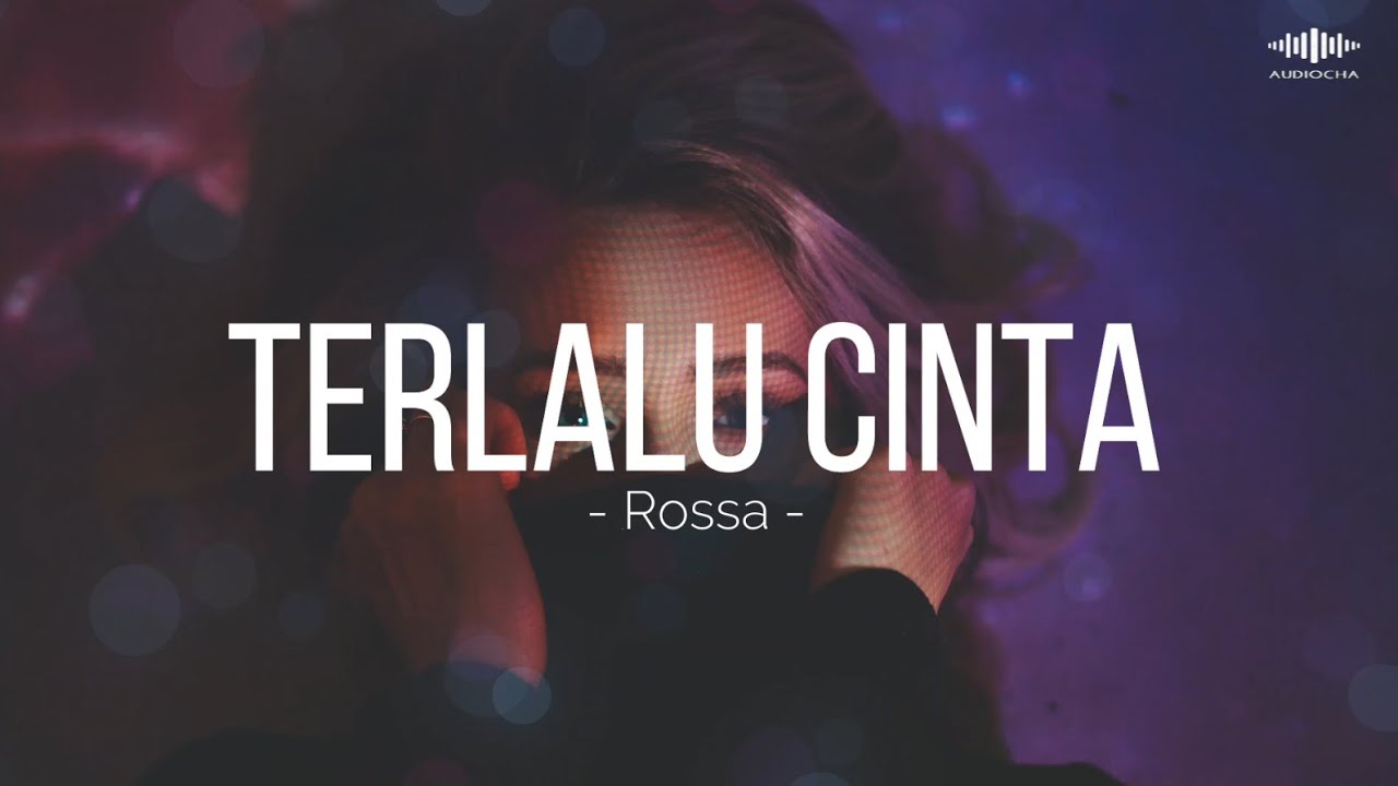 TERLALU CINTA - ROSSA || LIRIK LAGU - YouTube