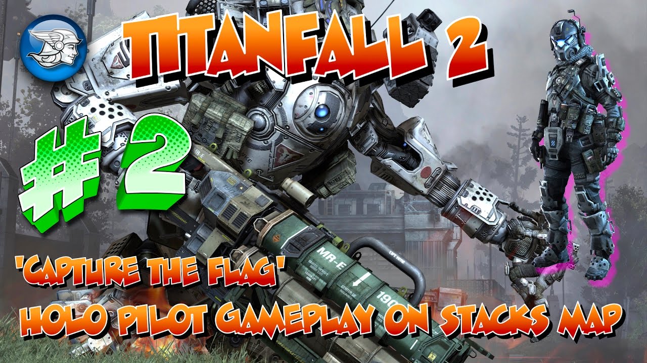 Titanfall™ 2 Holo Pilot Capture the Flag on Stacks - YouTube