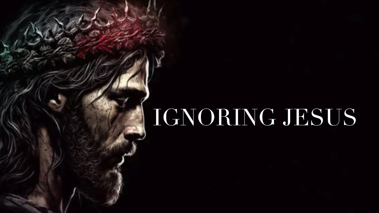 ARE YOU IGNORING JESUS? - YouTube