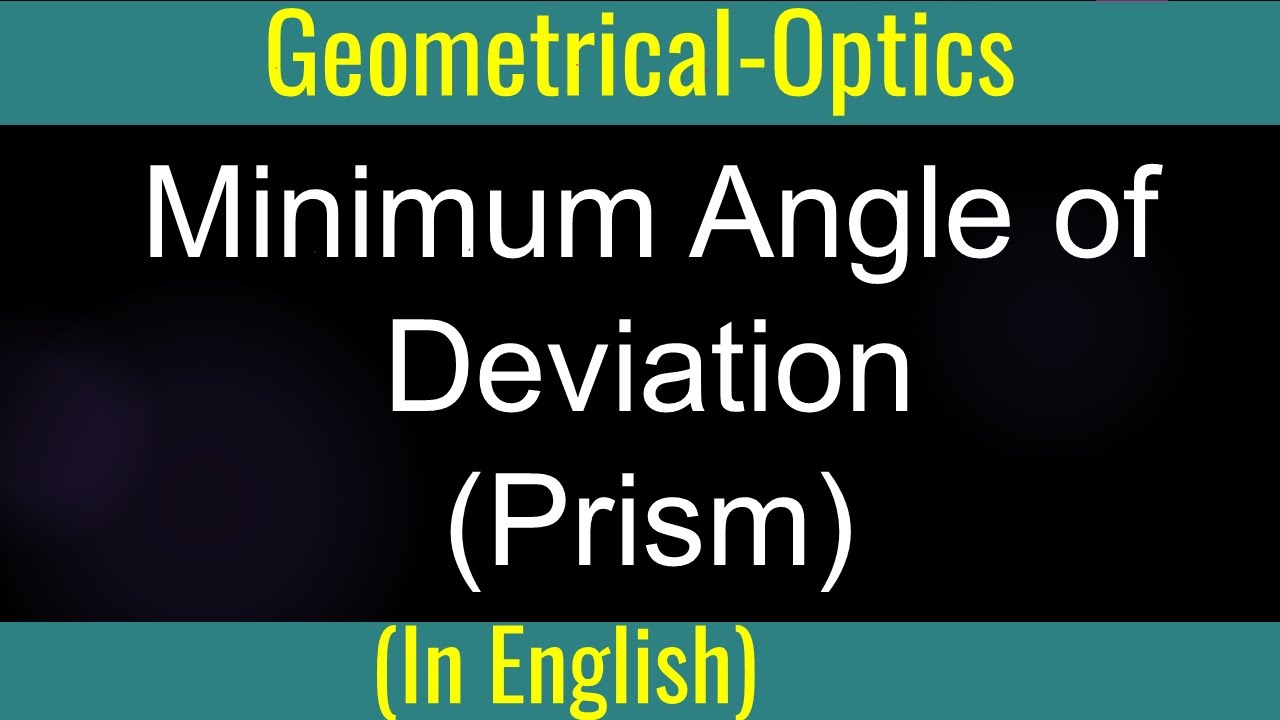 Minimum Deviation Through Prism I Prism I Angle of Prism I Geometrical ...