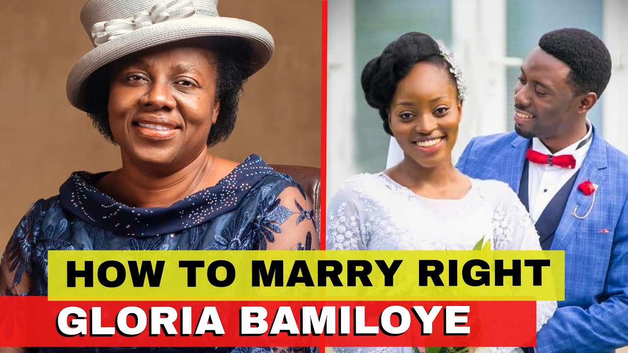 How To Choose The Right Marriage Partner - Gloria Bamiloye - YouTube