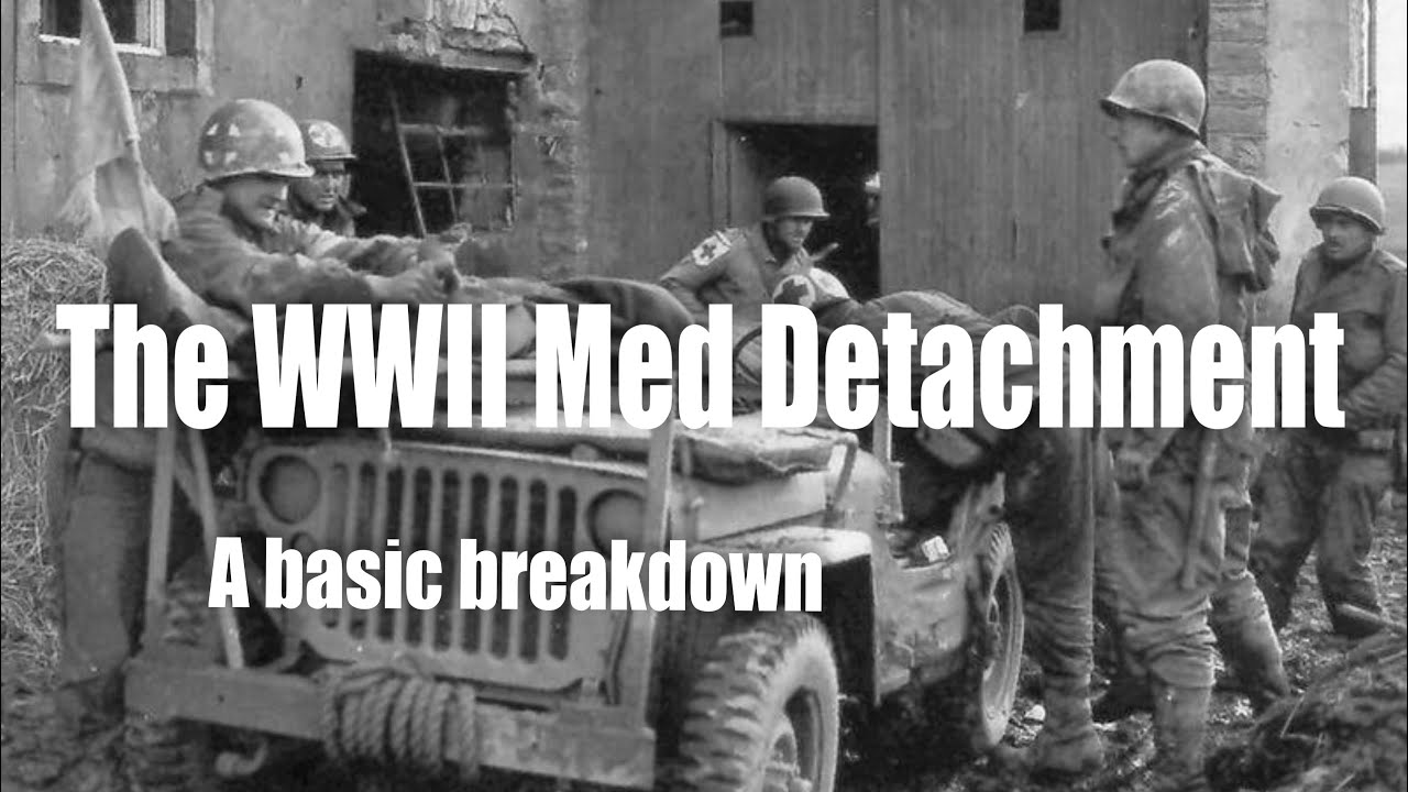 The WWII Medical Detachment - A basic breakdown - YouTube