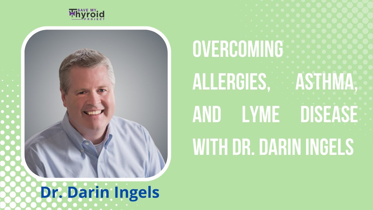 Overcoming Allergies, Asthma, and Lyme Disease with Dr. Darin Ingels ...