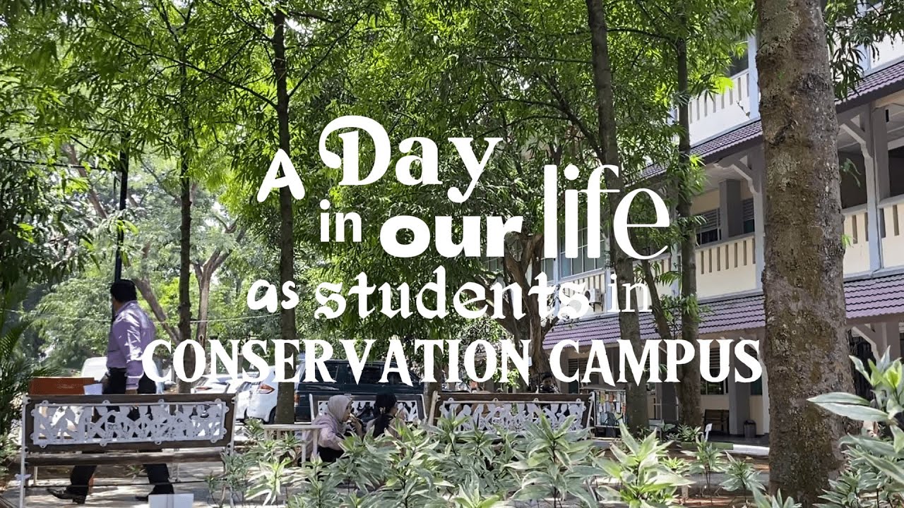 A DAY IN OUR LIFE AS STUDENTS IN CONSERVATION CAMPUS: Conservation ...