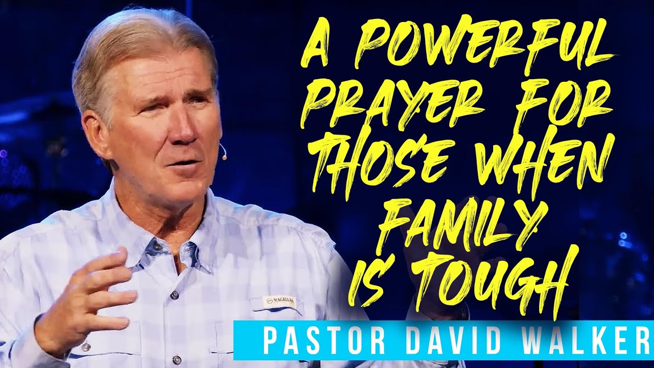 A Prayer For Those Headed Into A Tough Family Gathering- Pastor David ...