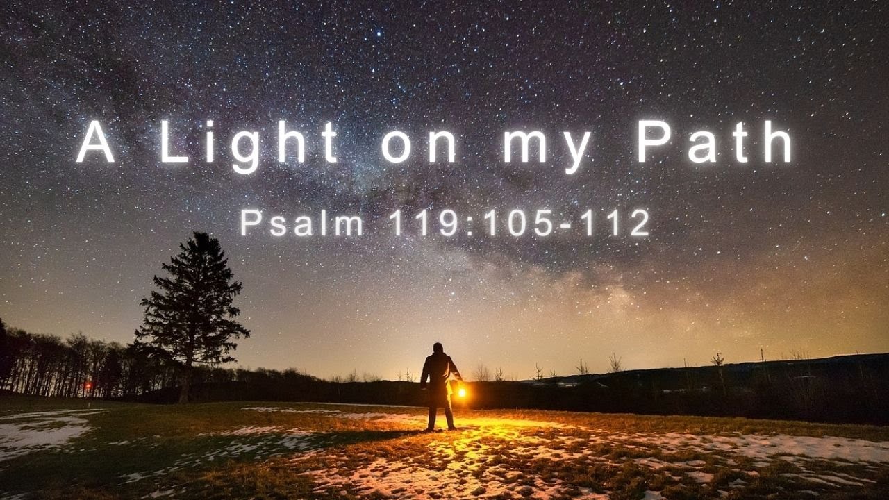 A Light On My Path Psalm 119 105 112 YouTube A Light On My Path Psalm 119 105 112 YouTube