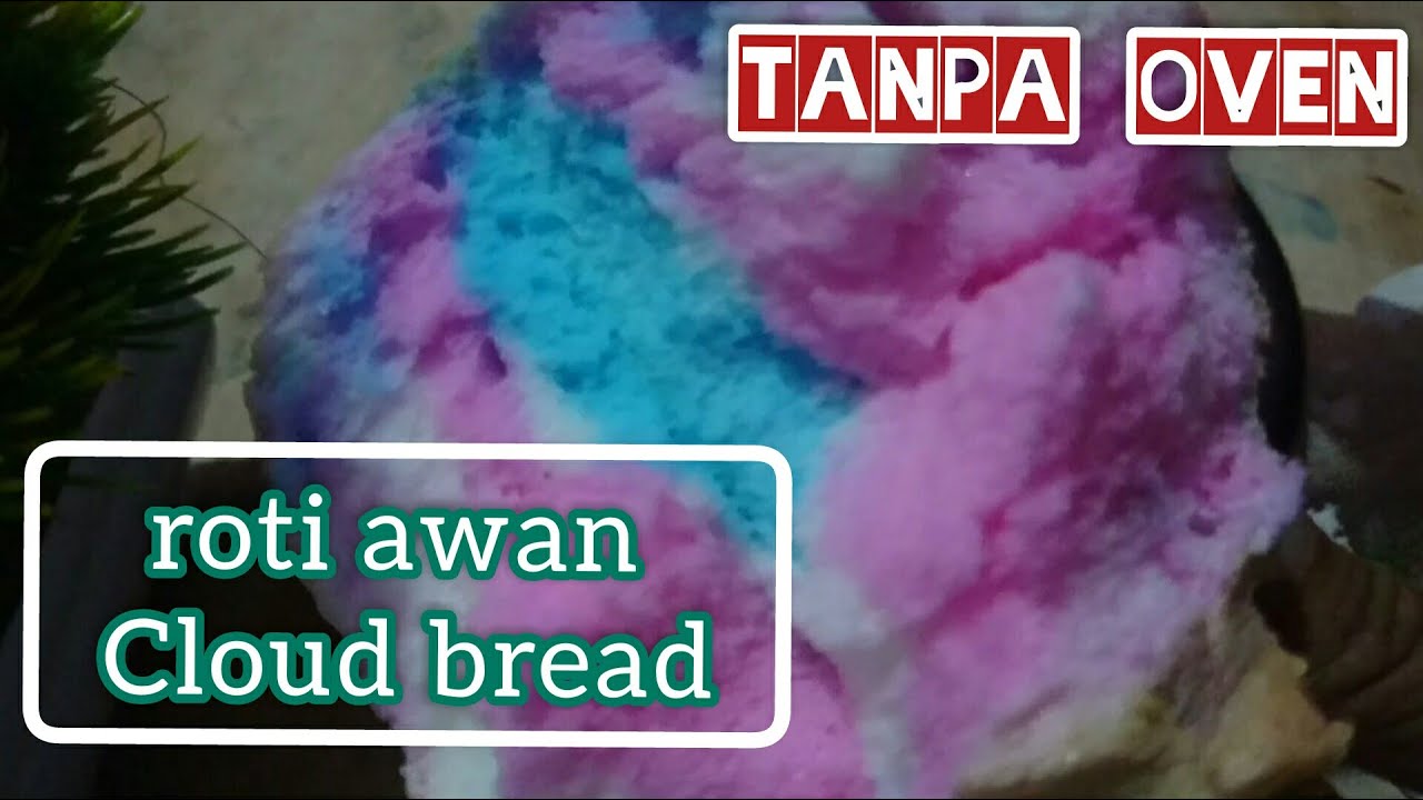 ROTI AWAN CLOUD BREAD TANPA OVEN - YouTube