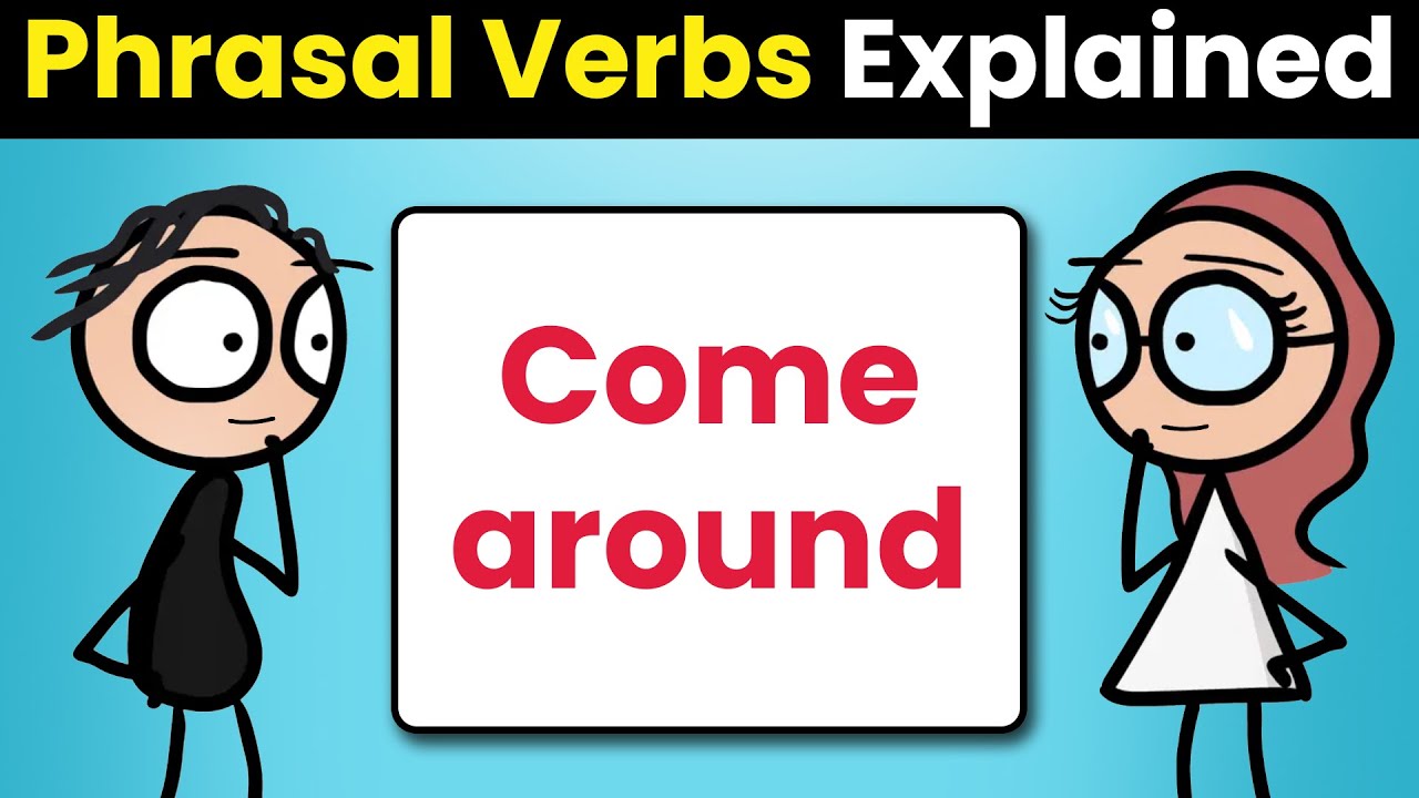 "Come around" Phrasal Verb Explained in 1 Minute - YouTube