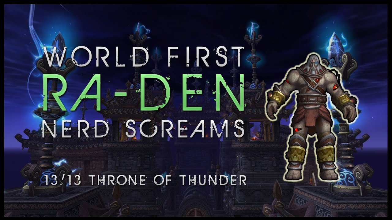 Method vs Ra-Den Nerd Screams (World First) - 13/13 Throne of Thunder ...