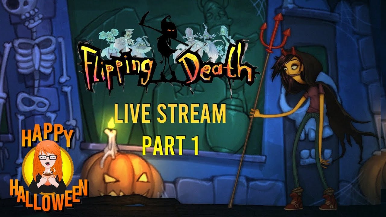 Flipping Death LIVE Stream for Halloween, Part 1 (Chapters 1-3) - YouTube