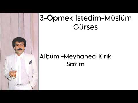 Müslüm Gürses-Öpmek İstedim