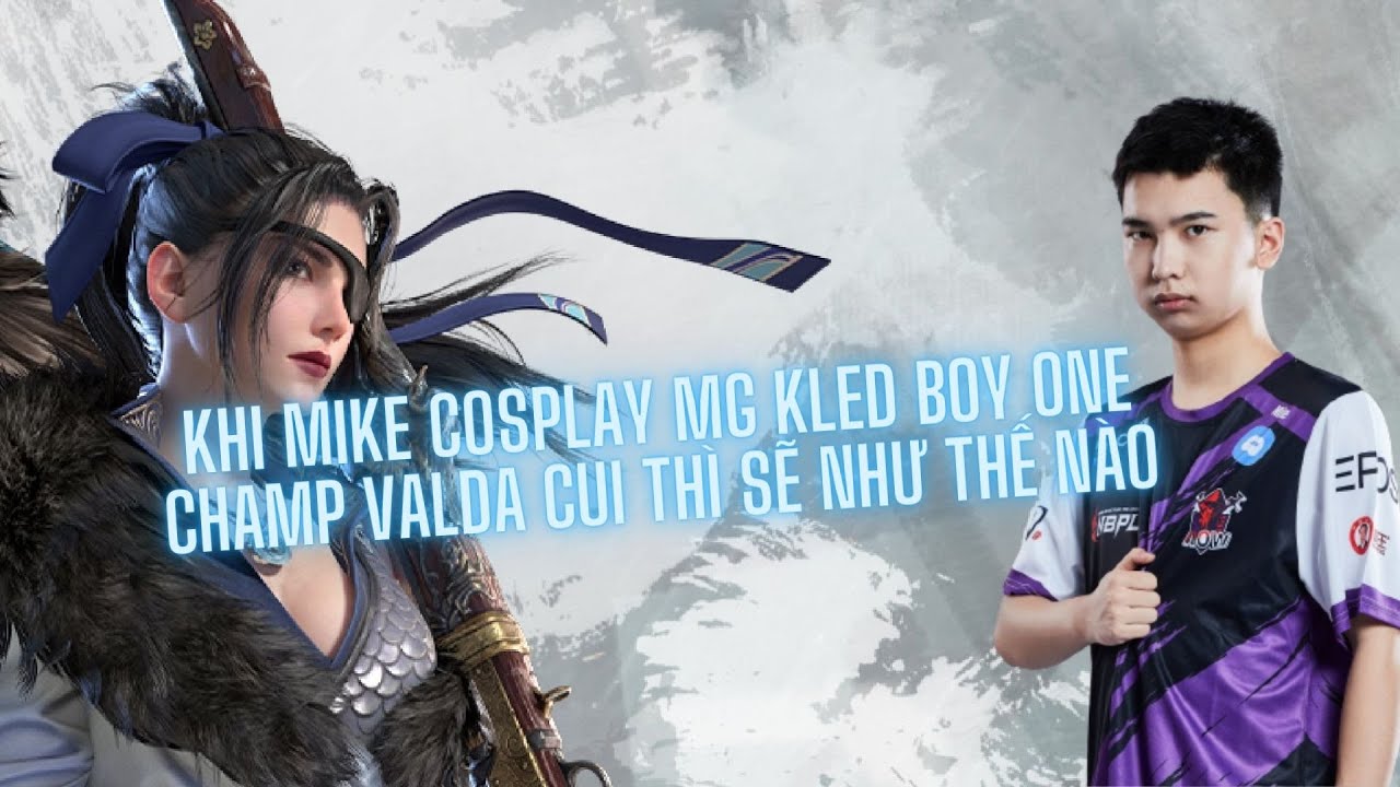 AOW Mike | Khi Mike cosplay MG Kled Boy One Champ Valda Cui thì sẽ như ...