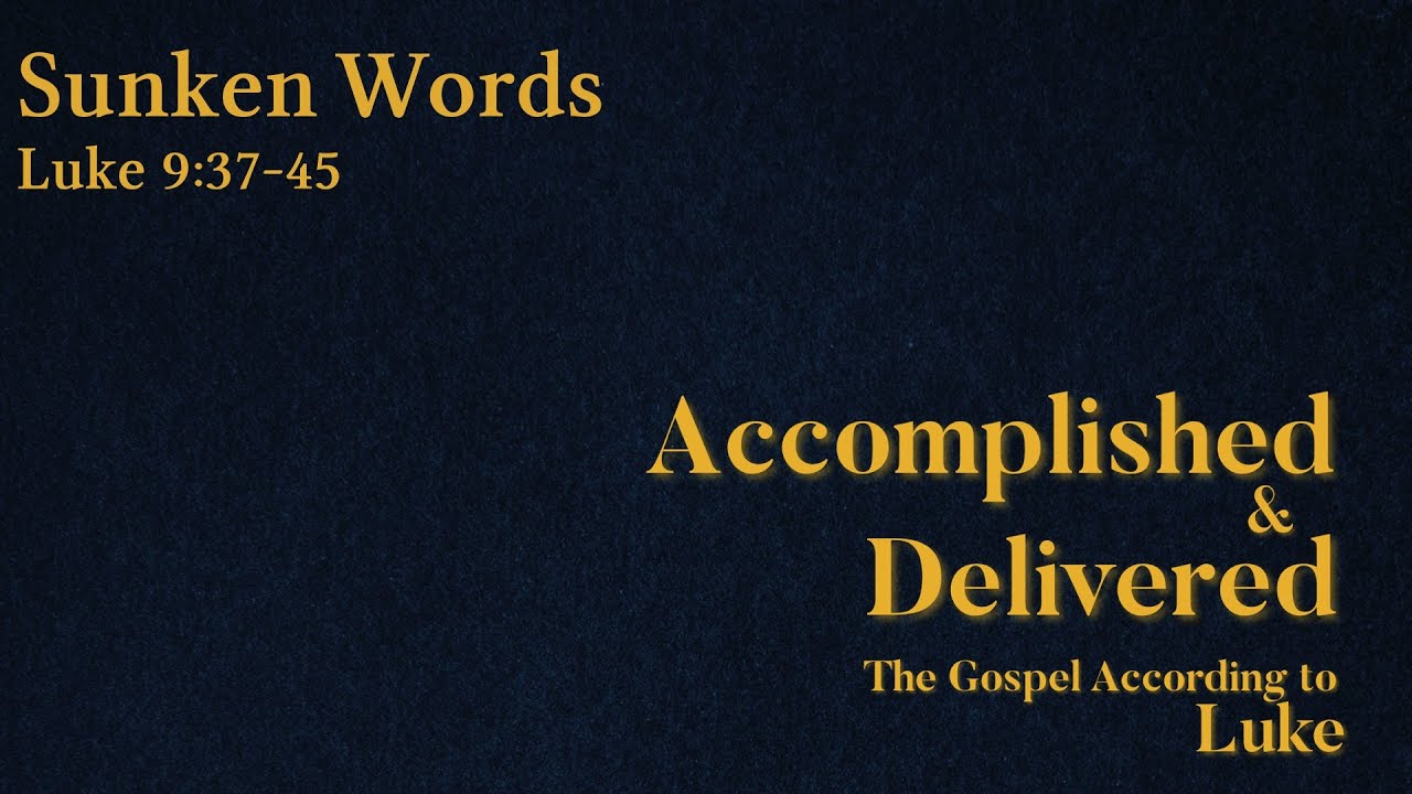 Sunken Words (Luke 9:37-45) - YouTube