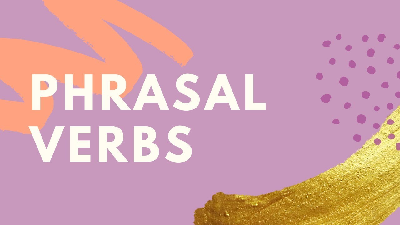 PHRASAL VERBS (1) -- 2BAC -- الأفعال المركبة - YouTube