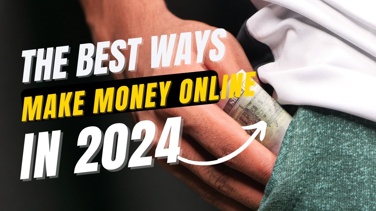 THE BEST WAYS TO MAKE MONEY ONLINE IN 2024 - YouTube