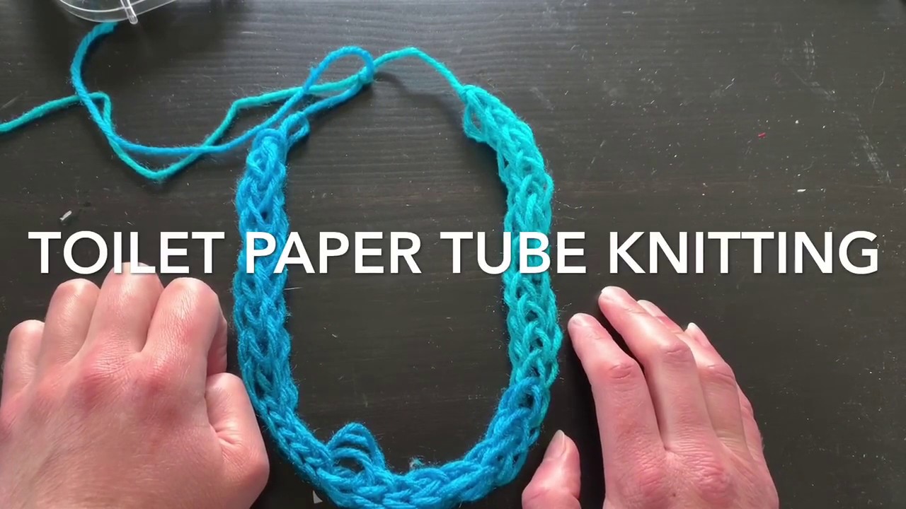 Toilet Paper Tube Knitting! - YouTube