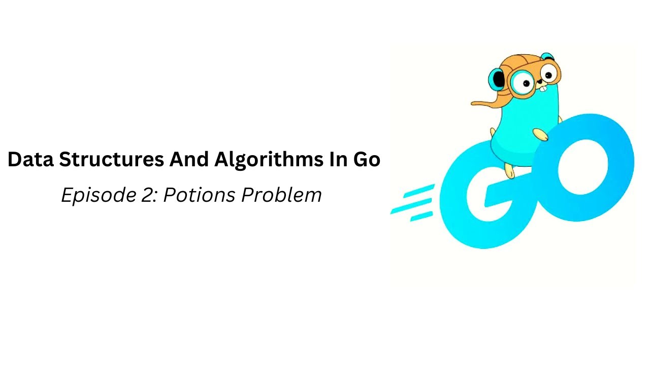 [DSA #2] Cấu trúc dữ liệu và giải thuật với Go - Tập 2: Potions Problem - YouTube